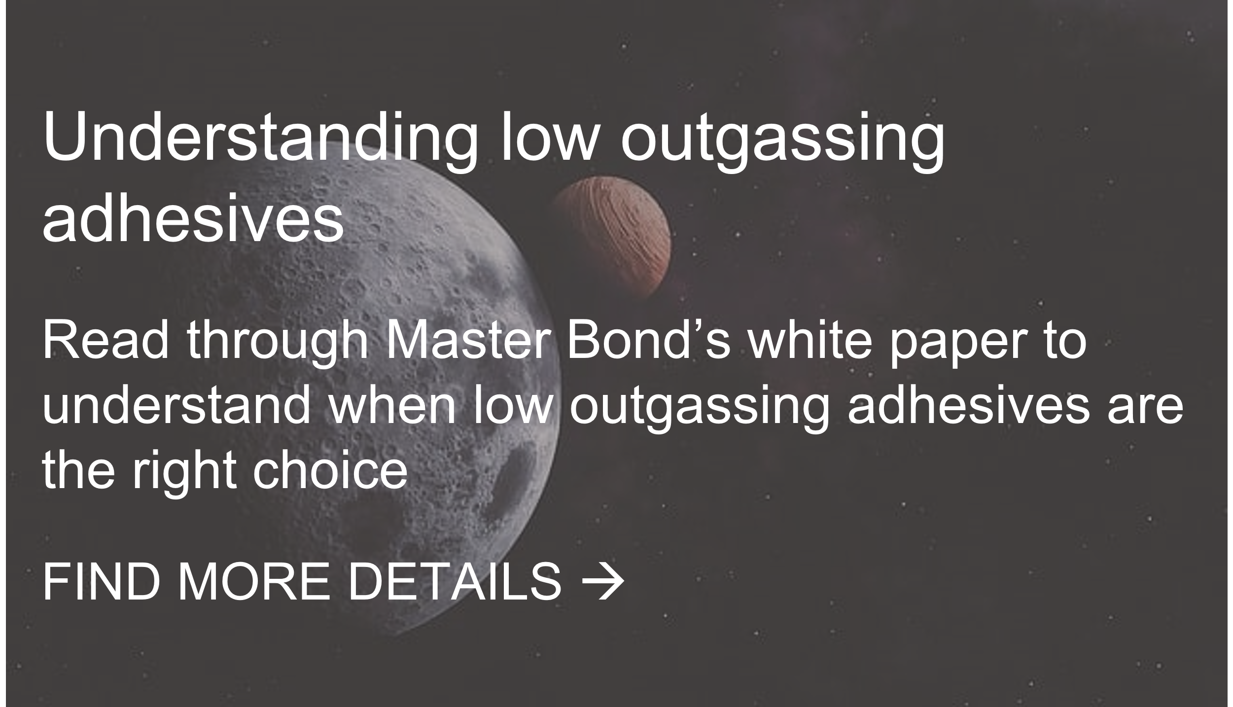 Master Bond's Low-outgassing Adhesives: Definition, Applications, Selection